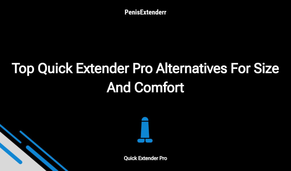 Top Quick Extender Pro Alternatives for Size and Comfort - PenisExtenderr