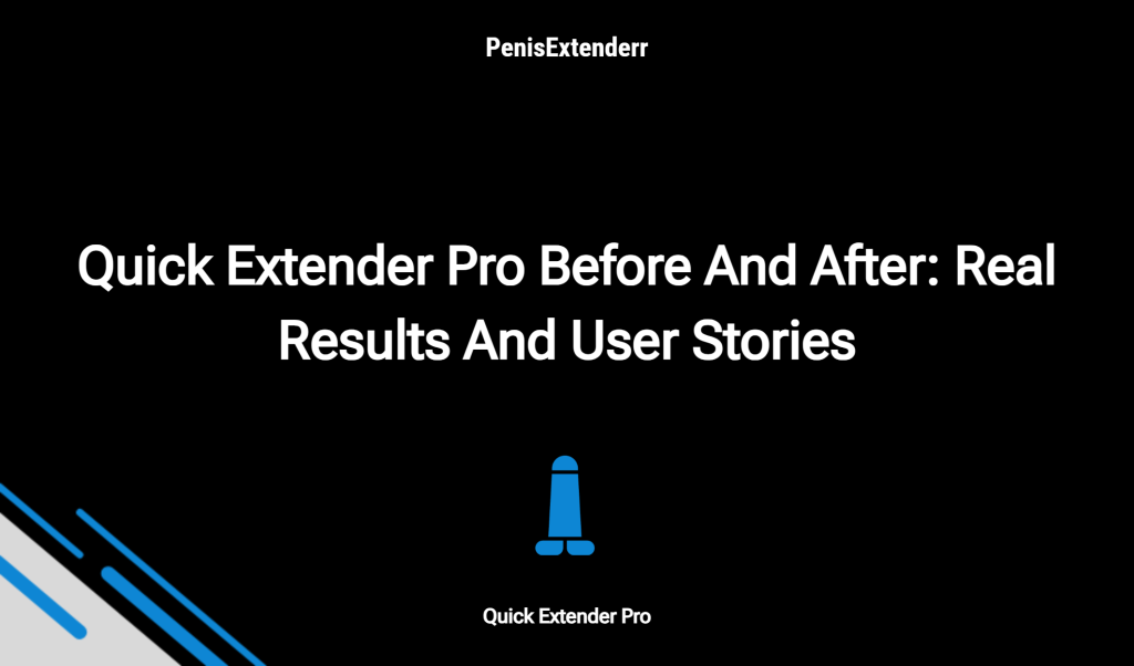 Quick Extender Pro Before and After: Real Results and User Stories ...